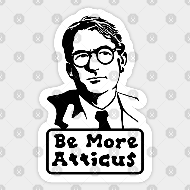 Be More Atticus - Atticus Finch - Sticker | TeePublic